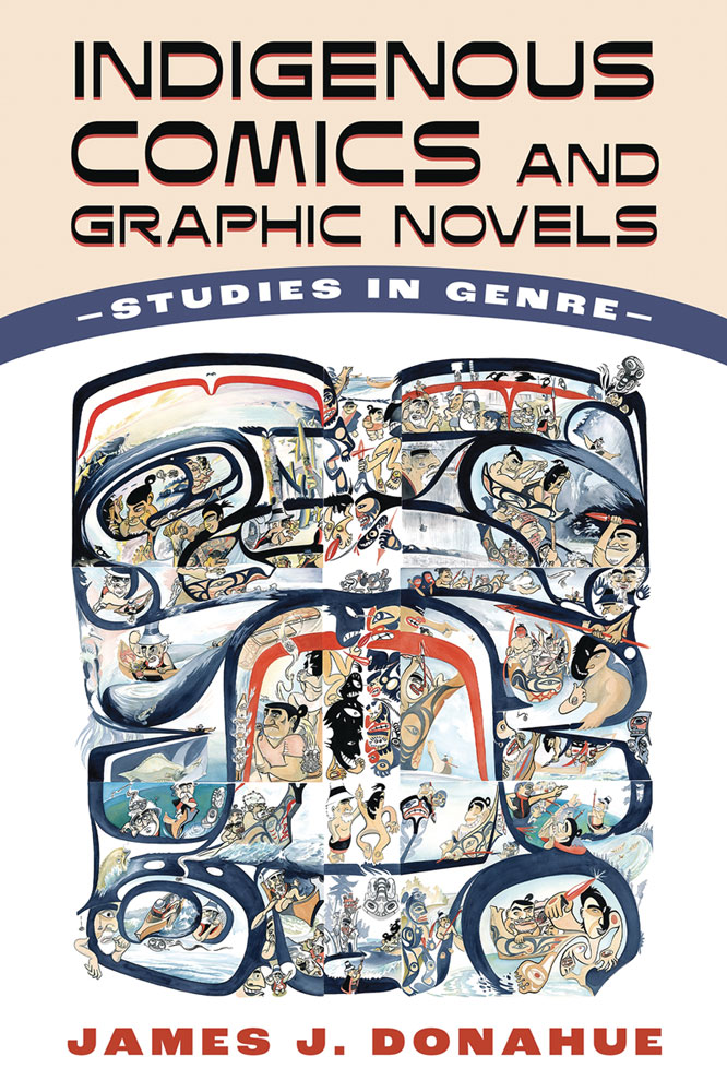 Indigenous Comics and Graphic Novels: Studies in Genre SC - Westfield ...