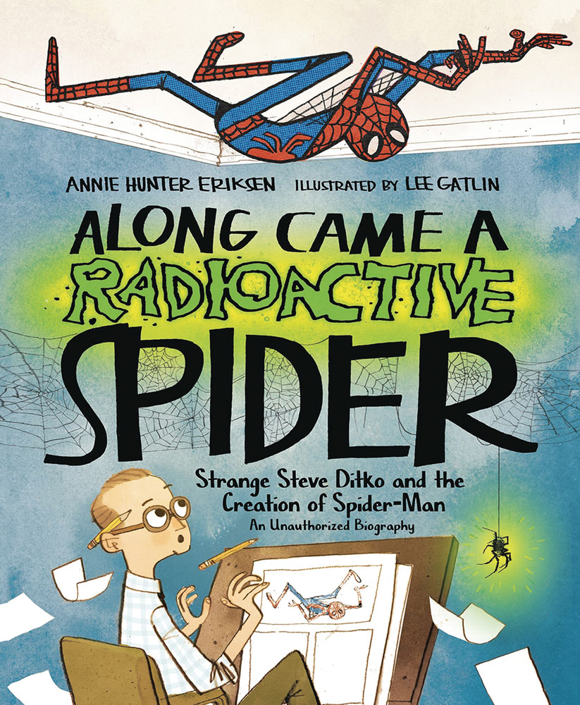 Along Came a Radioactive Spider: Steve Ditko and the Creation of Spider ...